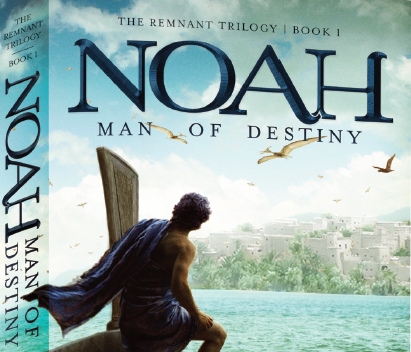 Noah: Man of Destiny | Tim Chaffey